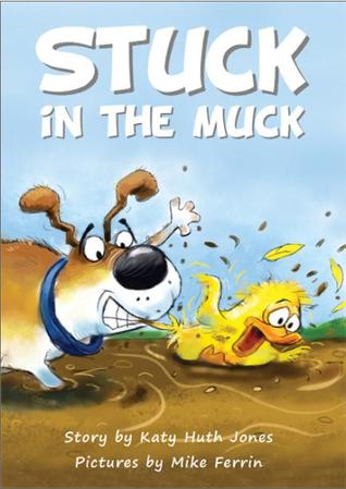 Stuck in the Muck by Katy Huth Jones