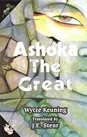 Ashoka The Great by Wytze Keuning