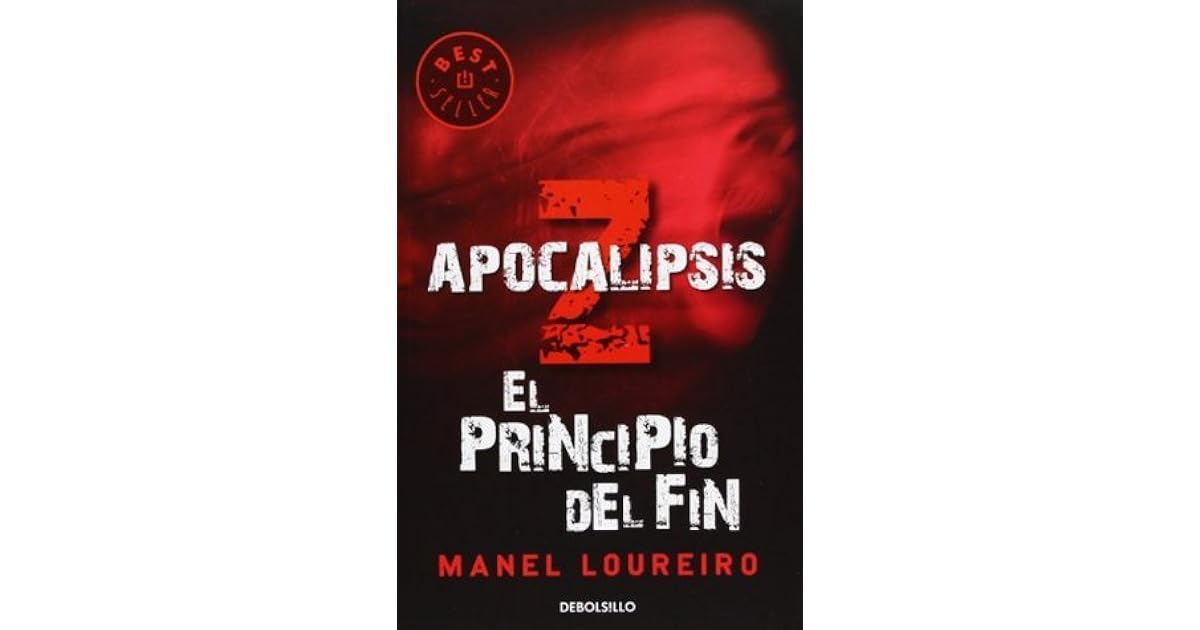 Apocalipsis Z: El Principio Del Fin by Manel Loureiro