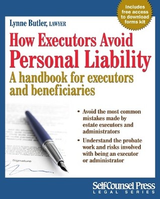 How Executors Avoid Personal Liability: A Handbook for Executors and Beneficiaries by Lynne Butler