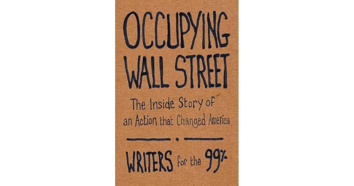 Occupying Wall Street: The Inside Story of an Action that Changed ...