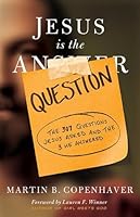 Jesus Is the Question: The 307 Questions Jesus Asked and the 3 He ...
