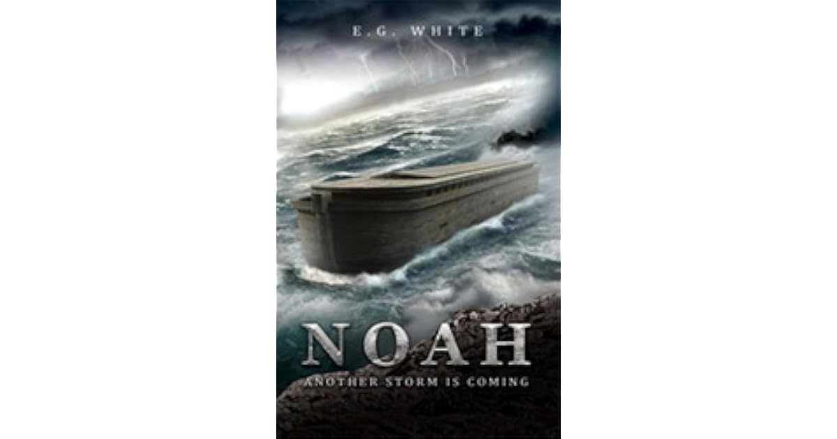 Noah - Another Storm is Coming by Ellen Gould White
