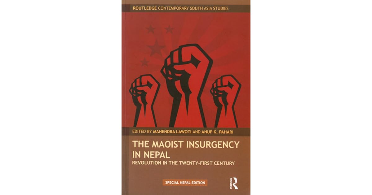 The Maoist Insurgency in Nepal: Revolution in the Twenty-First Century ...