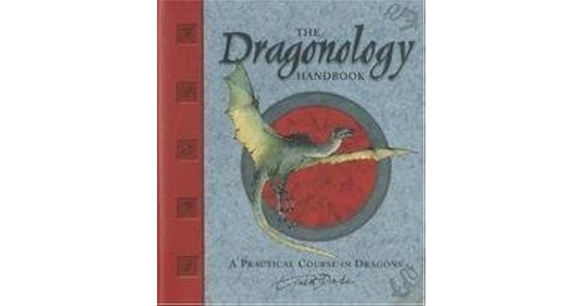 Dr. Ernest Drake's Dragonology Handbook - Practical Course In Dragons ...