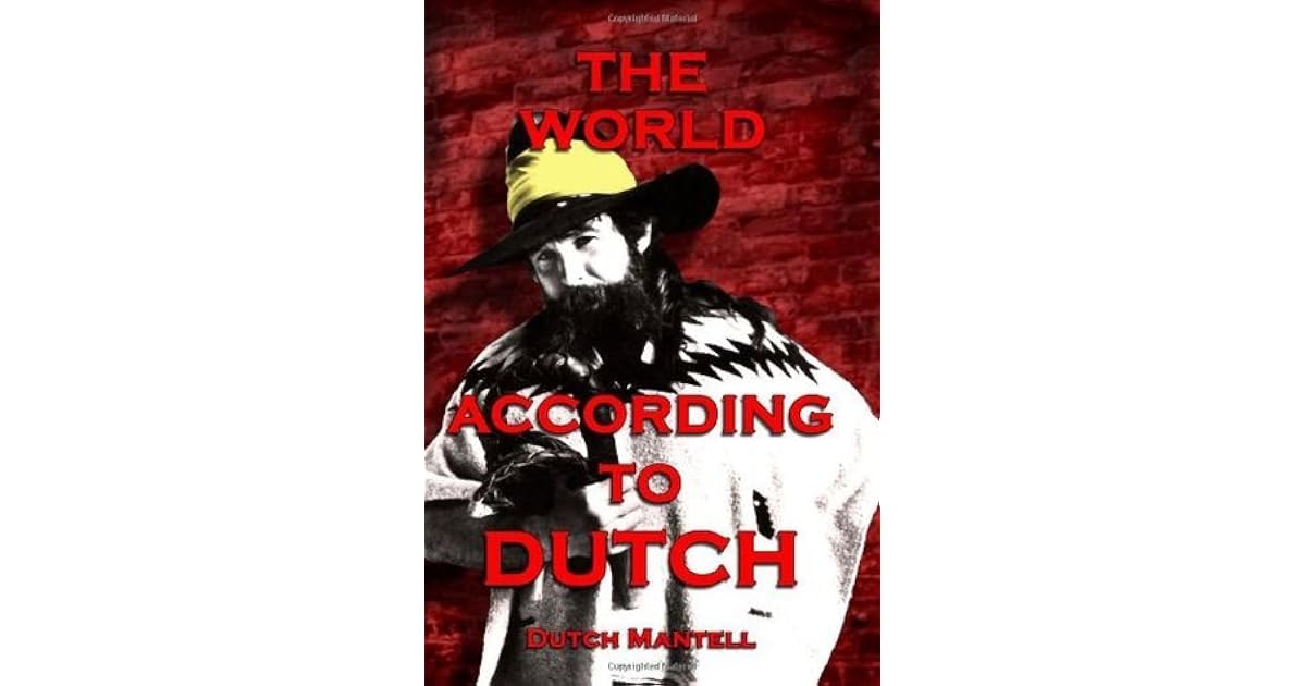 The World According To Dutch by Dutch Mantell