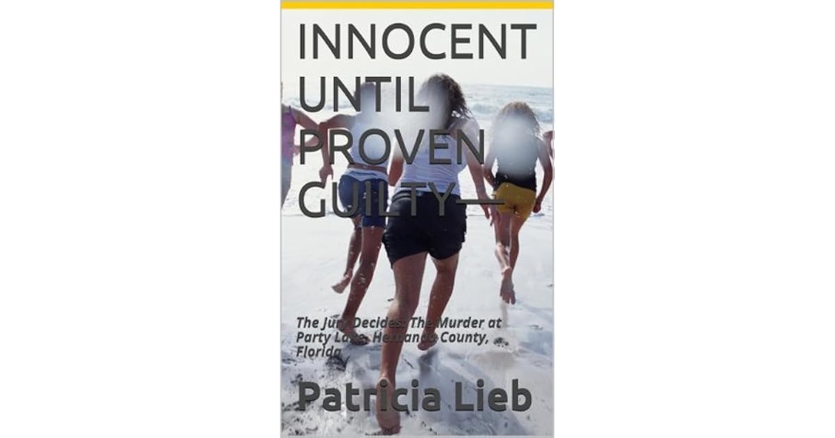 Innocent Until Proven Guilty by Patricia Lieb