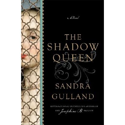 The Shadow Queen by Sandra Gulland — Reviews, Discussion, Bookclubs, Lists