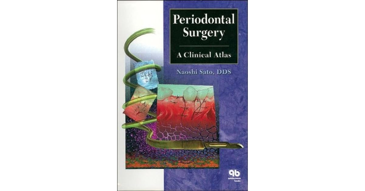 Periodontal Surgery: A Clinical Atlas by Naoshi Sato