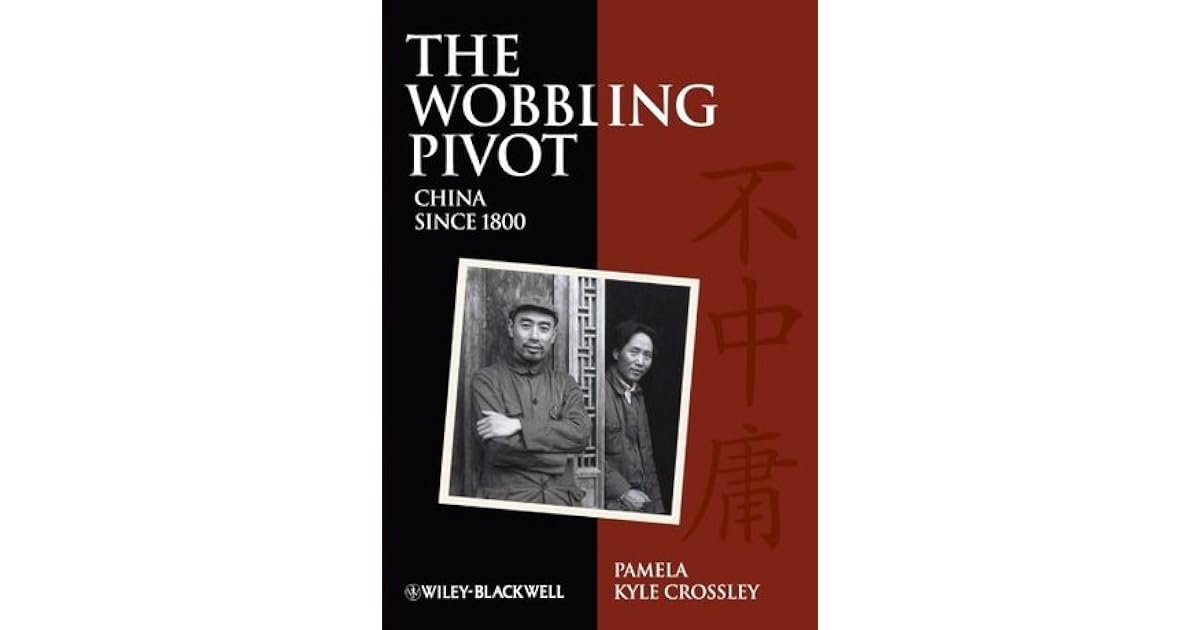 The Wobbling Pivot, China Since 1800: An Interpretive History by Pamela ...