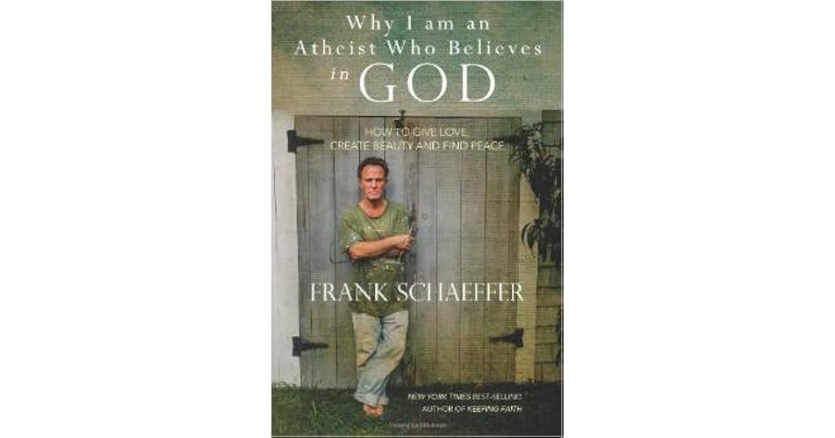 Why I am an Atheist Who Believes in God: How to Give Love, Create ...