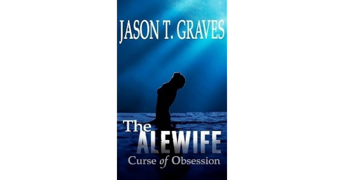 Book giveaway for The Alewife: Curse of Obsession by Jason T. Graves ...