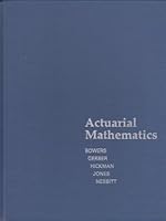 Actuarial Mathematics by Newton L. Bowers