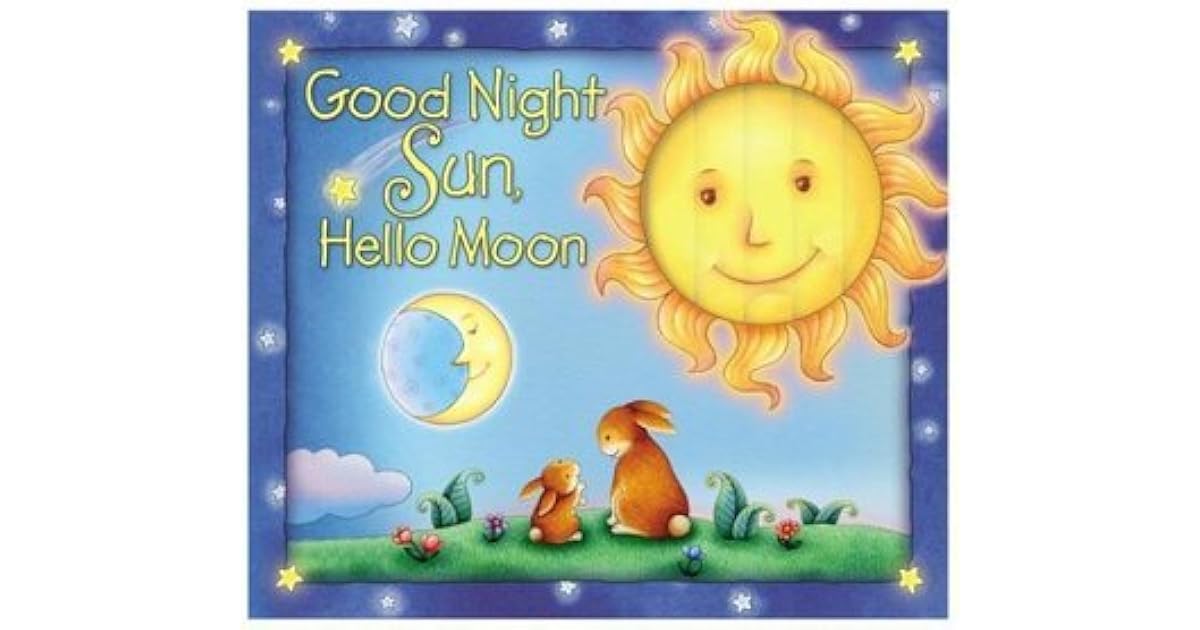 Goodnight Sun, Hello Moon by Karen Viola