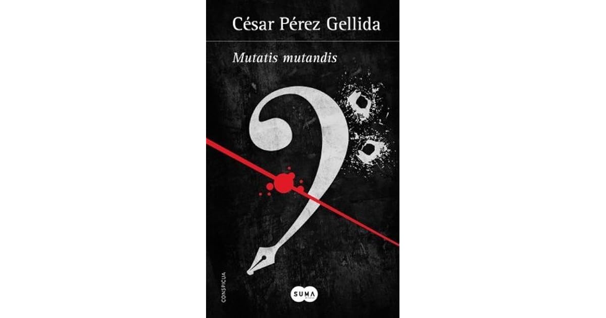 Mutatis mutandis by César Pérez Gellida
