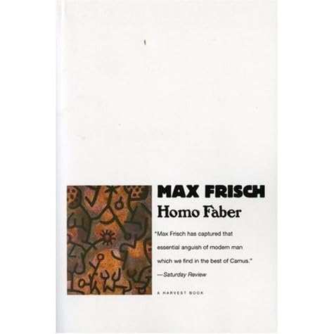 Homo Faber by Max Frisch — Reviews, Discussion, Bookclubs, Lists
