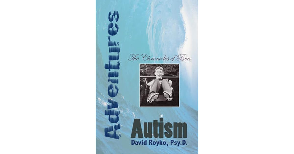 The Chronicles of Ben: Adventures in Autism by David Royko