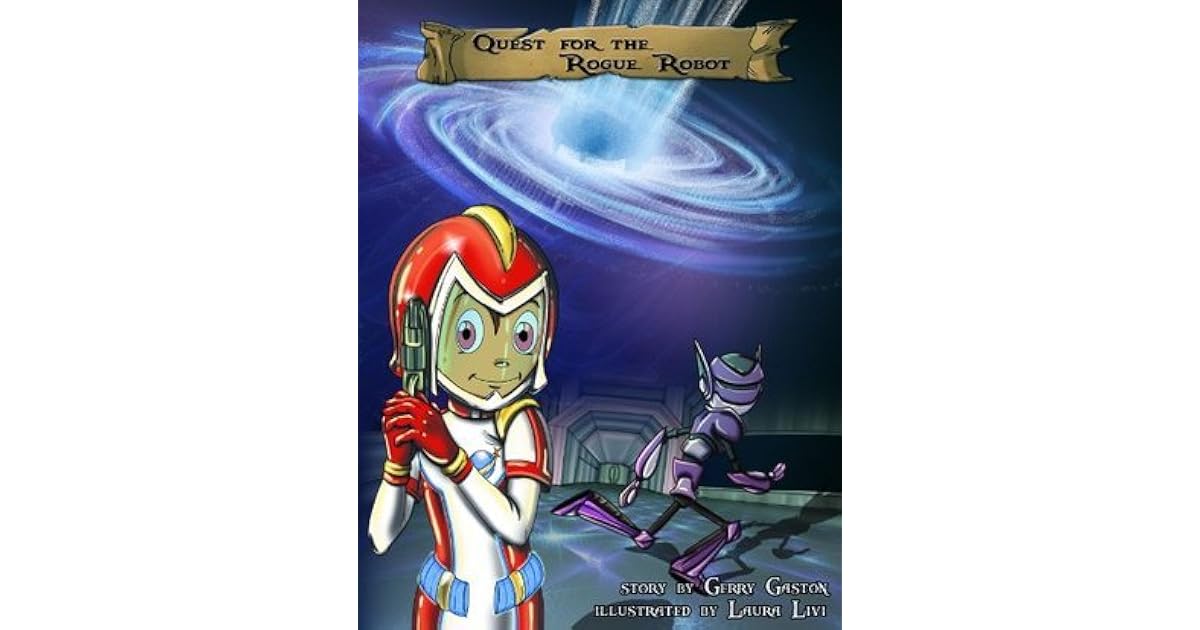 Quest for the Rogue Robot by Gerry Gaston