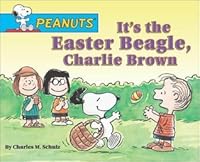 It's the Easter Beagle, Charlie Brown by Charles M. Schulz