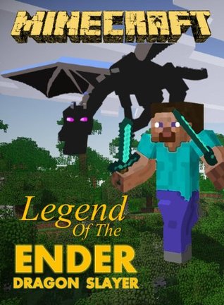 Minecraft: Legend of the Ender Dragon Slayer by Hal Jordan