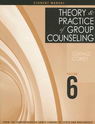 Student Manual for Corey's Theory and Practice of Group Counseling, 6th ...
