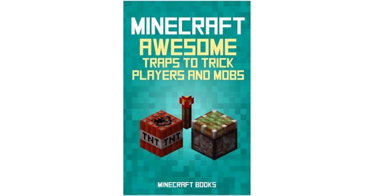 Minecraft: AWESOME Traps to Trick Players and Mobs by Minecraft Books