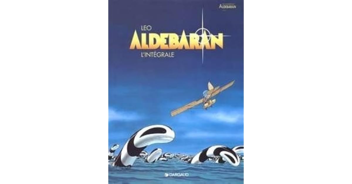 Aldebaran: L'intégrale by Luiz Eduardo de Oliveira (Leo)
