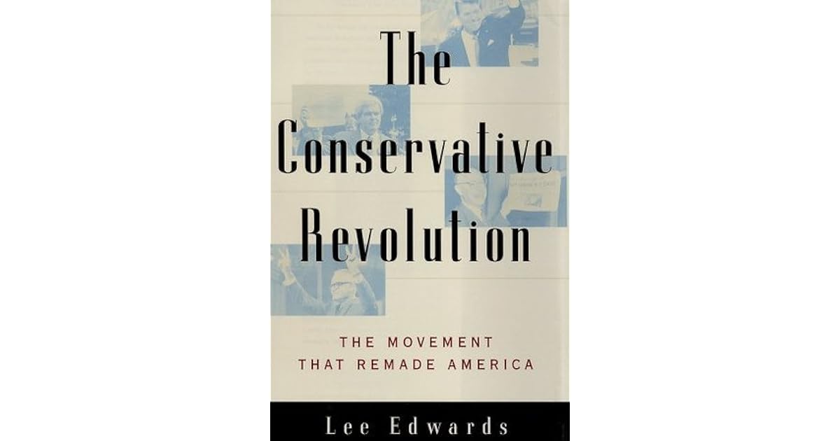 The Conservative Revolution: The Movement That Remade America by Lee ...