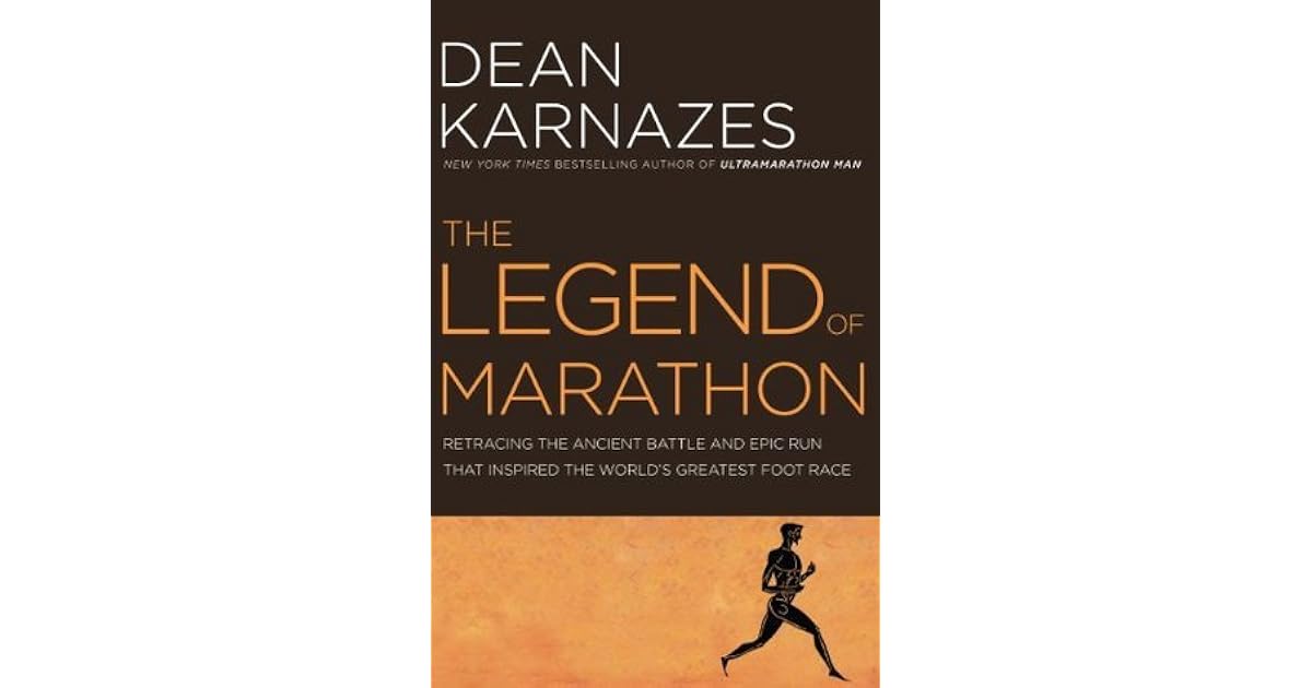 The Legend of Marathon: Retracing the Ancient Battle and Epic Run that ...