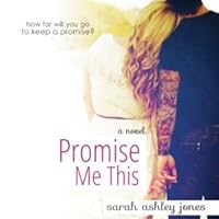 Promise Me This (Promise Me, #1) by Sarah Ashley Jones