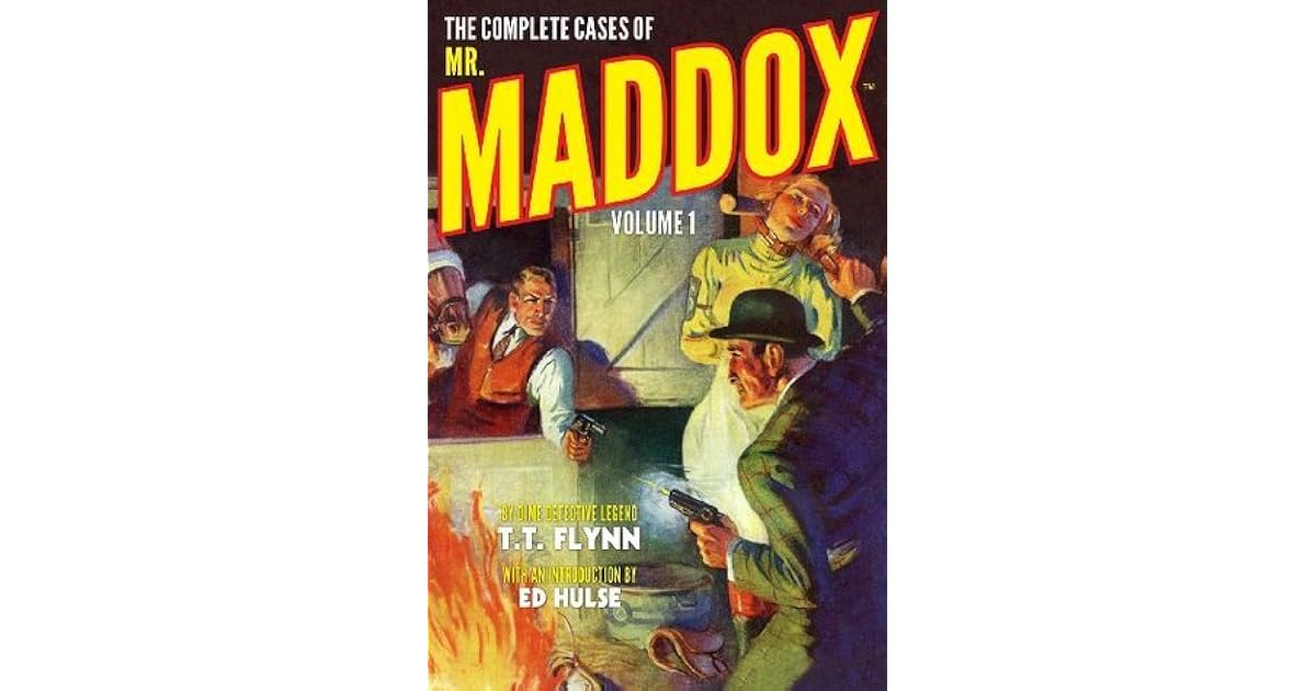 The Complete Cases of Mr. Maddox by T.T. Flynn