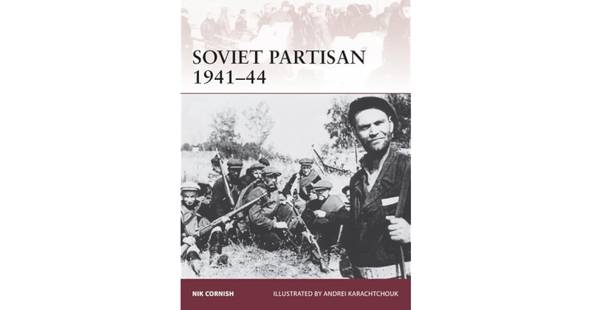 Soviet Partisan 1941–44 by Nik Cornish