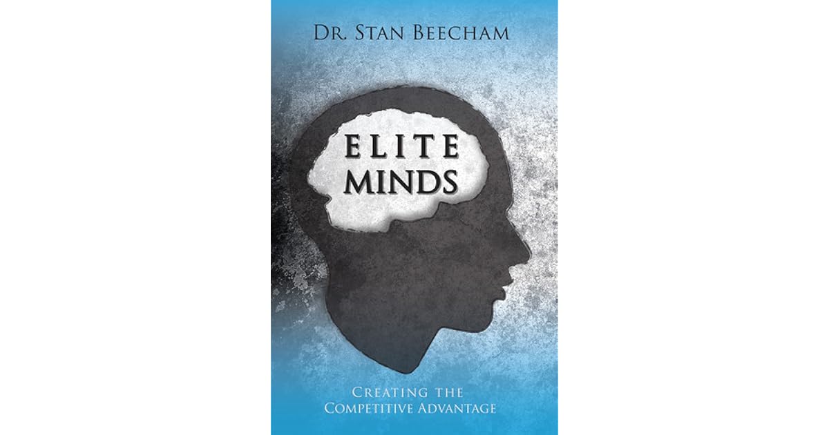 Elite Minds: Creating the Competitive Advantage by Stan Beecham