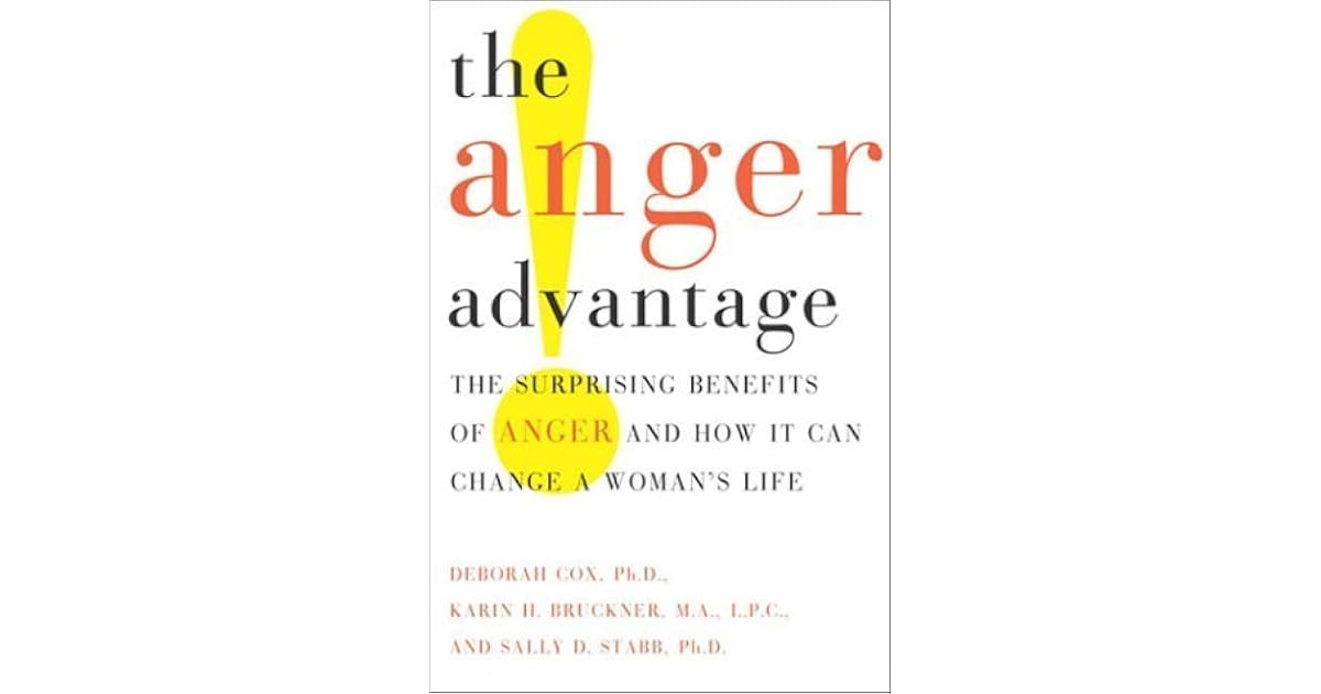 The Anger Advantage: The Surprising Benefits of Anger and How It Can ...