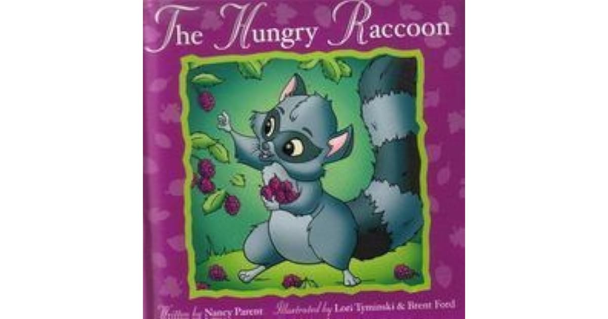 The Hungry Raccoon (Fuzzy Friends Books) by Nancy Parent
