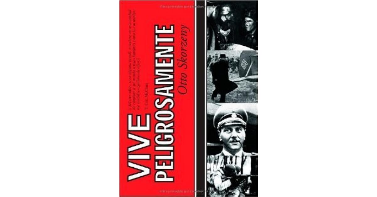 Vive Peligrosamente by Otto Skorzeny