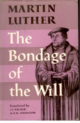 Martin Luther on the Bondage of the Will by O.R. Johnston