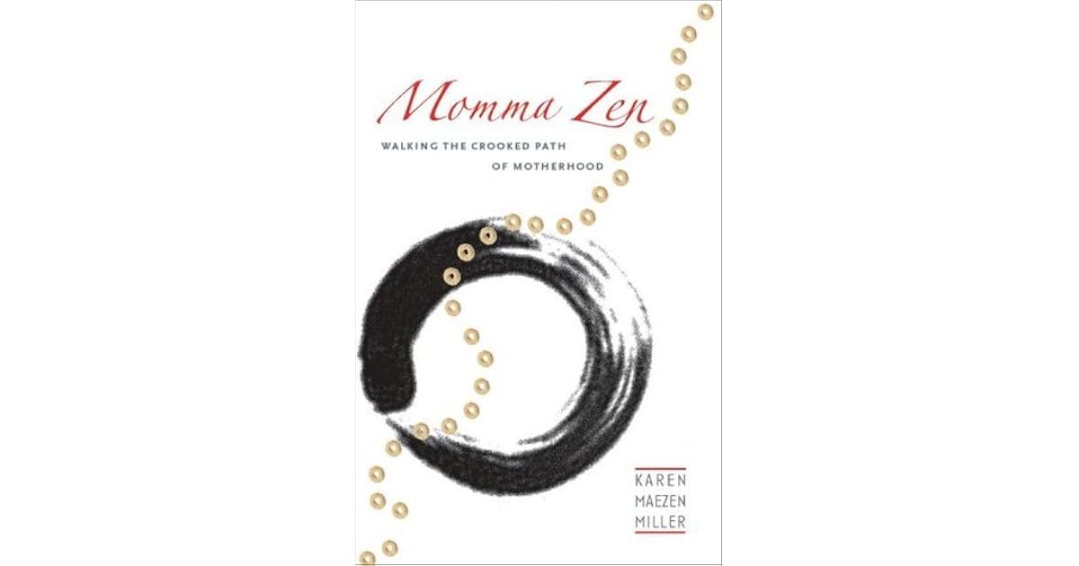 Momma Zen: Walking the Crooked Path of Motherhood by Karen Maezen Miller