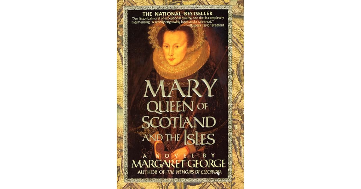 Mary Queen of Scotland and The Isles by Margaret George