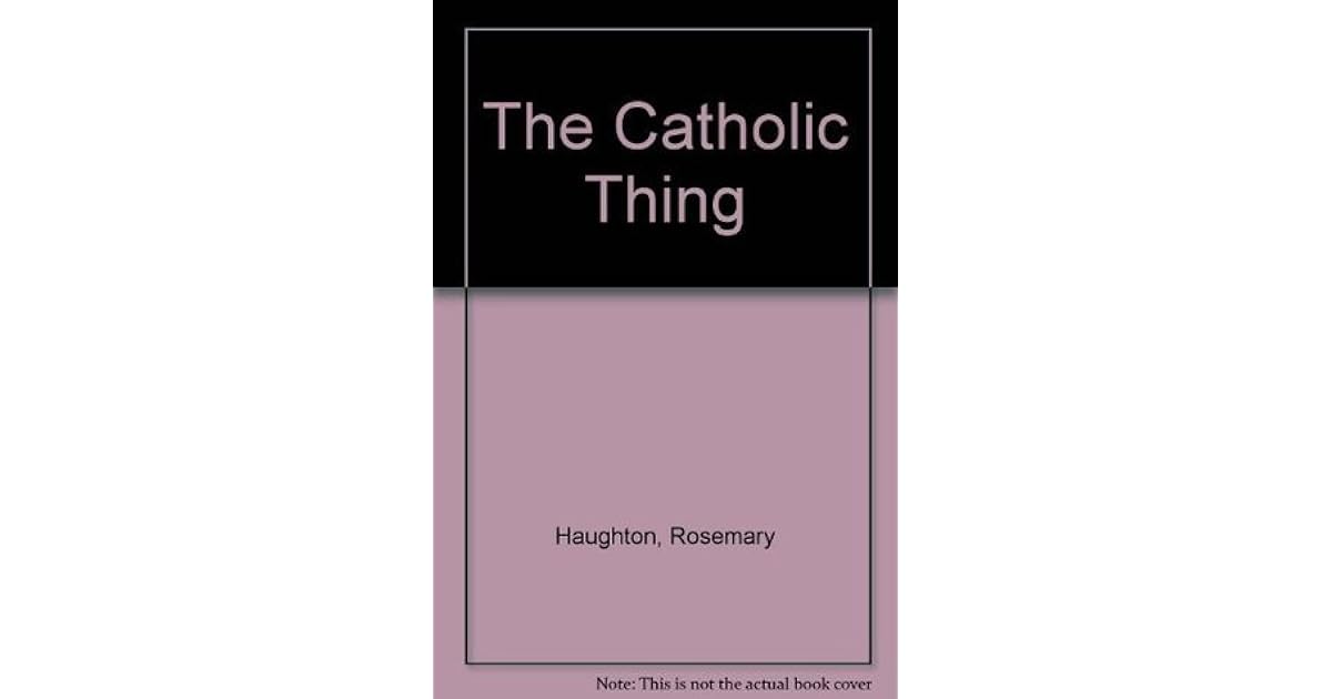 The Catholic Thing by Rosemary Haughton