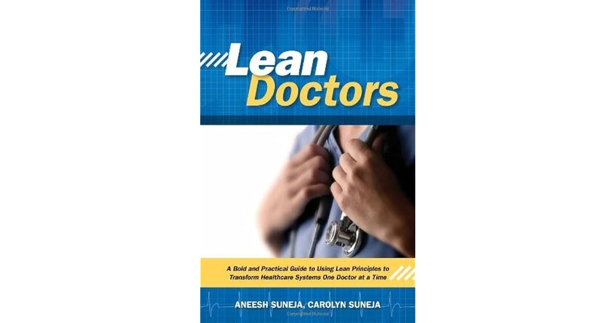 Lean Doctors: A Bold and Practical Guide to Using Lean Principles to ...