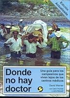 Where There Is No Doctor: A Village Health Care Handbook by David Werner