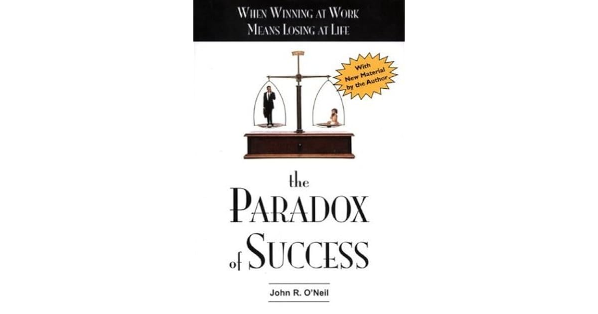 The Paradox of Success by John R. O'Neil