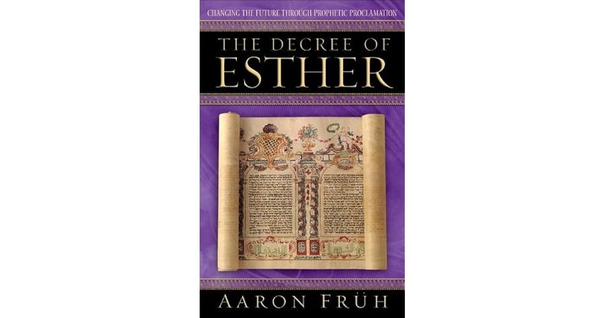 Decree of Esther, The: Changing the Future through Prophetic ...