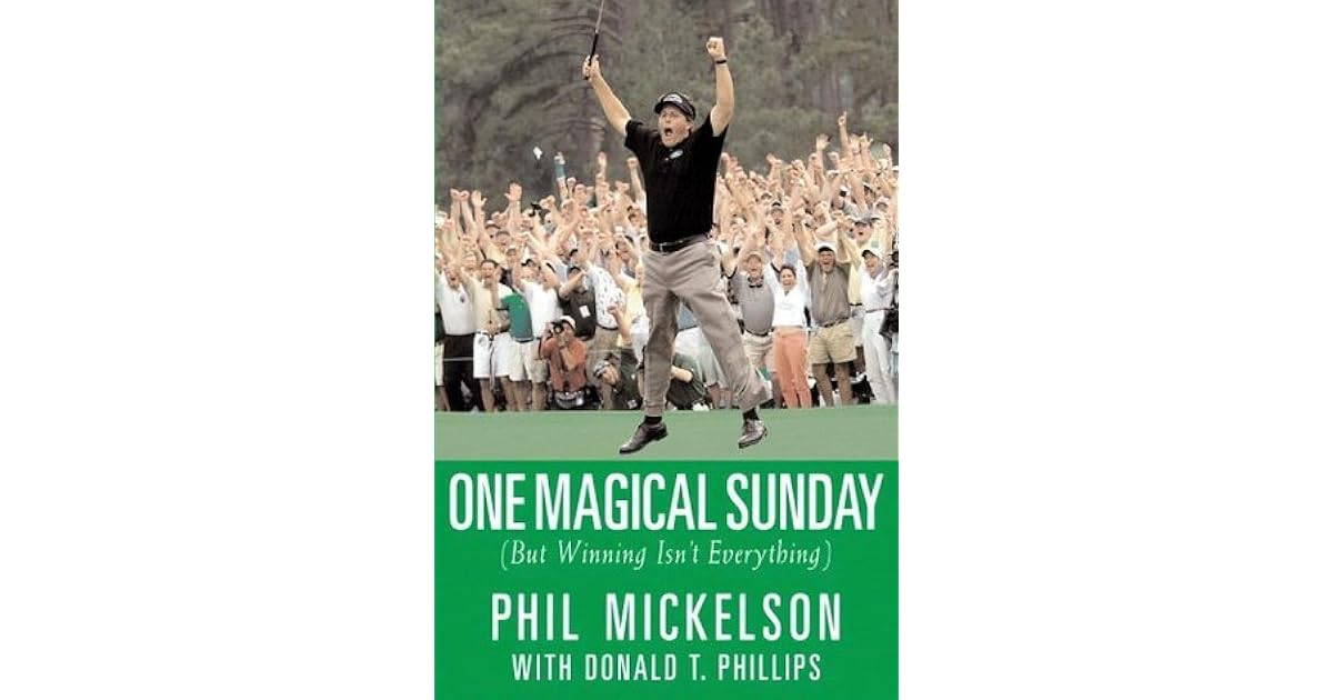 One Magical Sunday: by Phil Mickelson