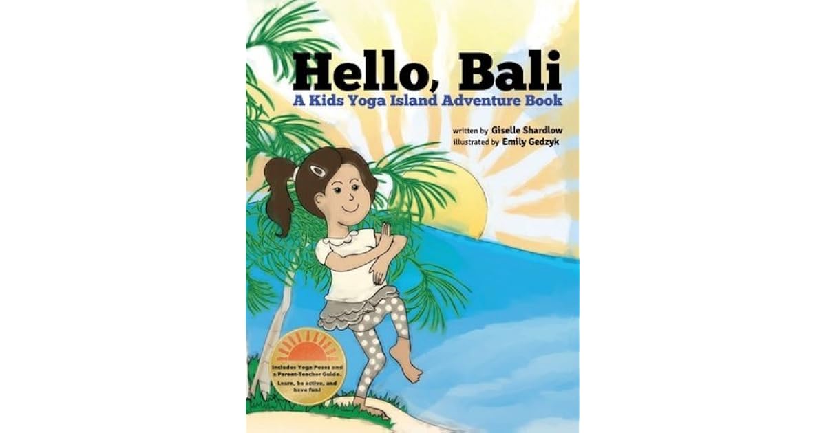 Hello Bali: A Kids Yoga Island Adventure Book by Giselle Shardlow