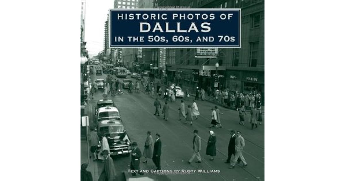 Historic Photos of Dallas in the 50s, 60s, and 70s by Rusty Williams