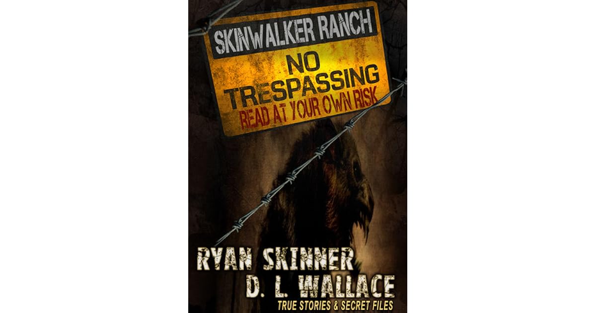 Skinwalker Ranch : NO TRESPASSING by Ryan Skinner