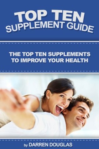 Top Ten Supplements Guide: The Top Ten Supplements To Improve Your ...