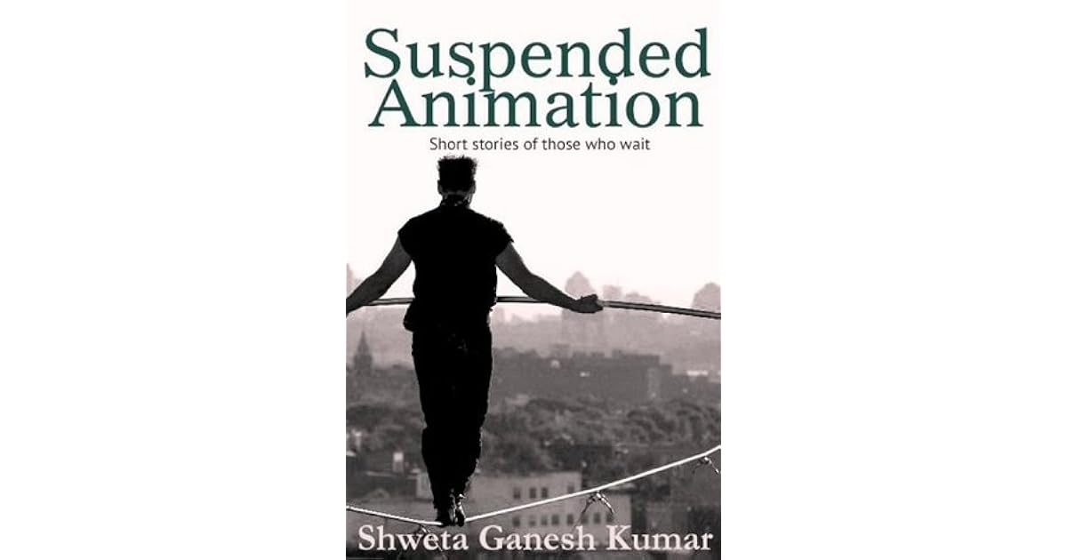 Suspended Animation: Short Stories of those who wait by Shweta Ganesh Kumar